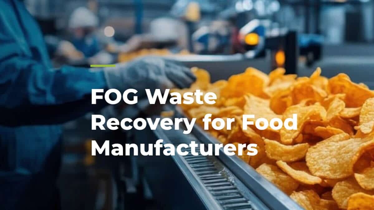 Food Manufacturers: Sustainable FOG Recovery Services